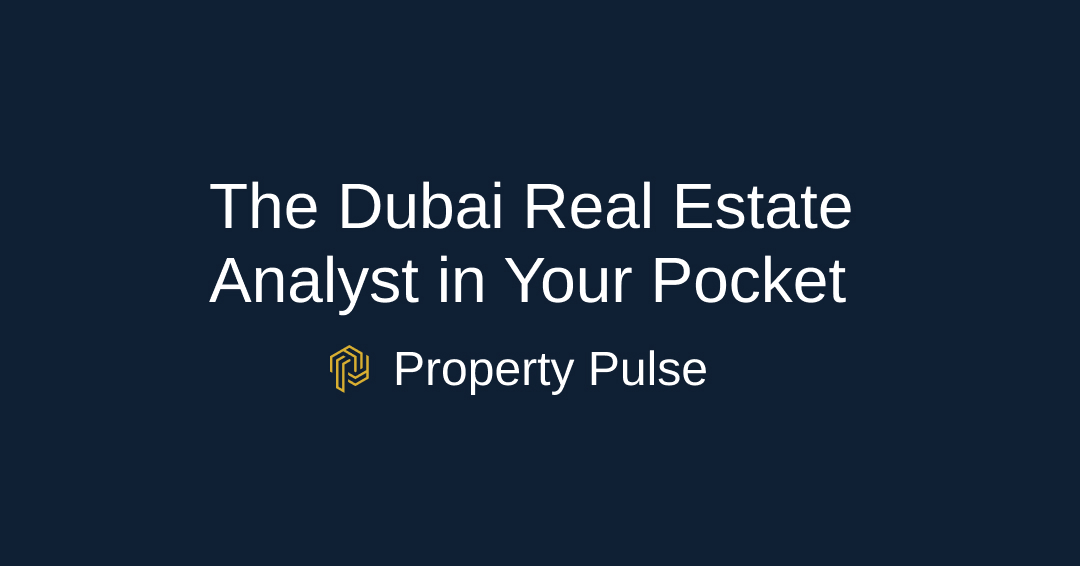 Property Pulse - Dubai Property Analyst in Your Pocket